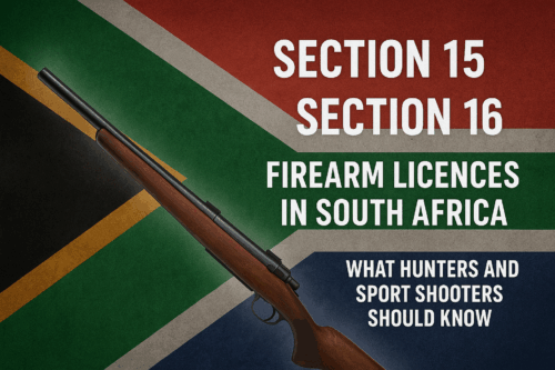 Section 15 vs Section 16 Firearm Licences in South Africa: What Hunters ...